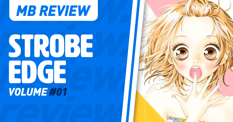 Strobe Edge Vol. 1 – Review do Mangá Shoujo de Io Sakisaka | Mangás Brasil